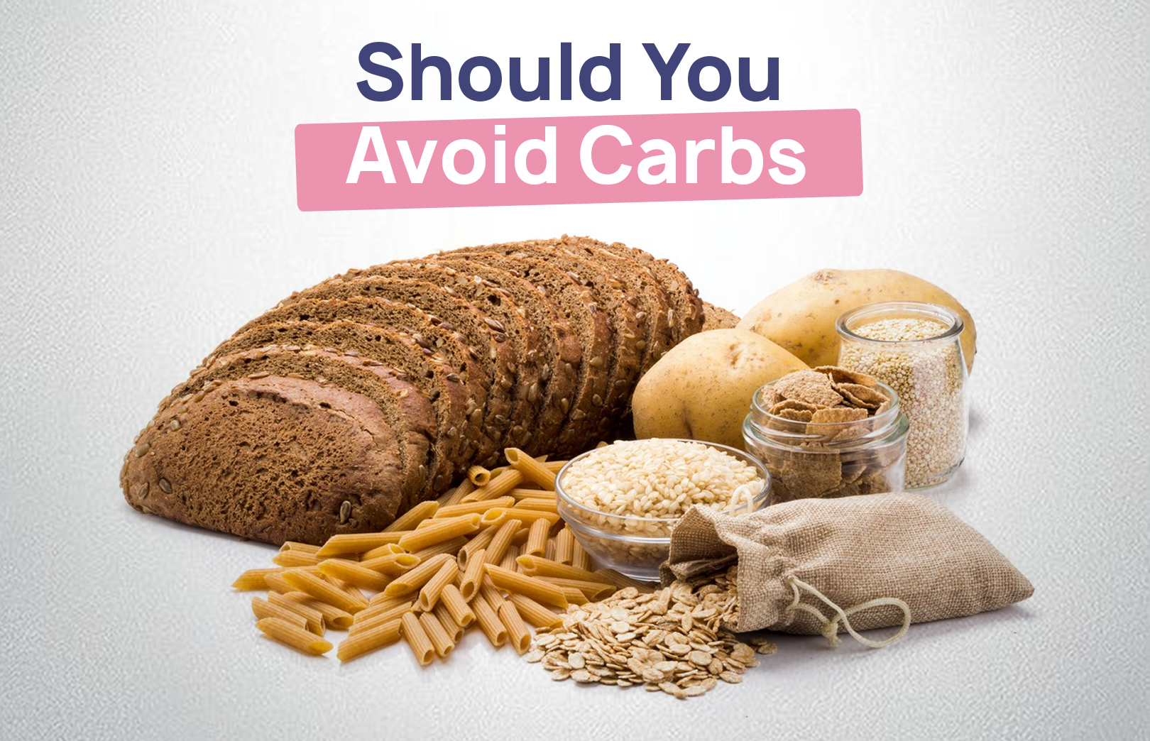Should You Avoid Carbs - NewMe