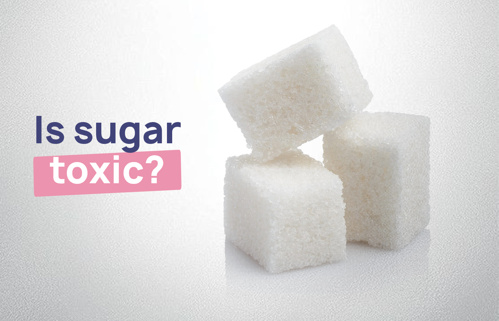 Is Sugar Toxic? The Truth About Its Effects on Your Health